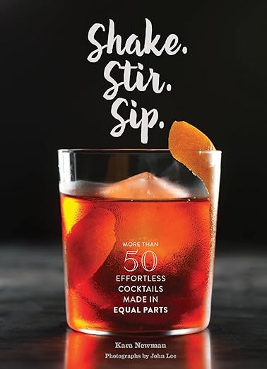 Shake. Stir. Sip.: More than 50 Effortless Cocktails Made in Equal Par ...